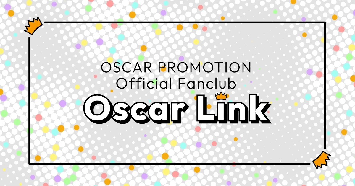 Talent | OSCAR PROMOTION Official Fanclub「Oscar Link」